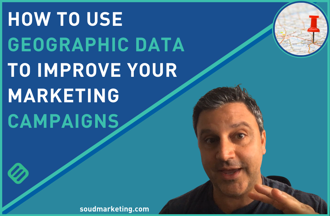 How to Use Geographic Data to Improve Your Marketing Campaigns - Soud ...